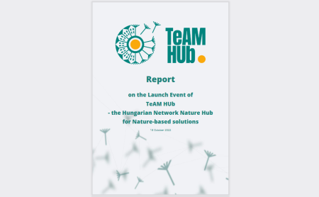 Report on the Launch Event of TeAM HUb - the Hungarian Network Nature Hub for Nature-based ...